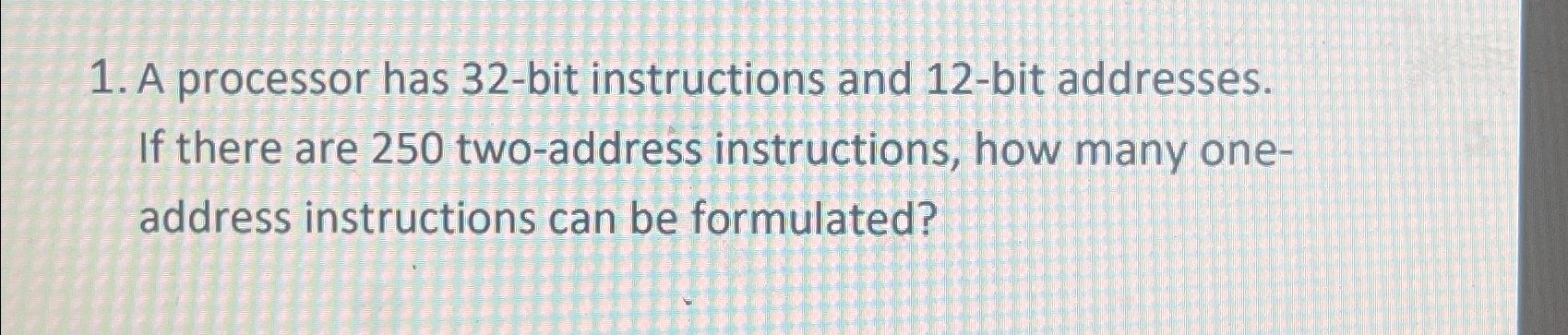 Solved A processor has 32-bit instructions and 12-bit | Chegg.com