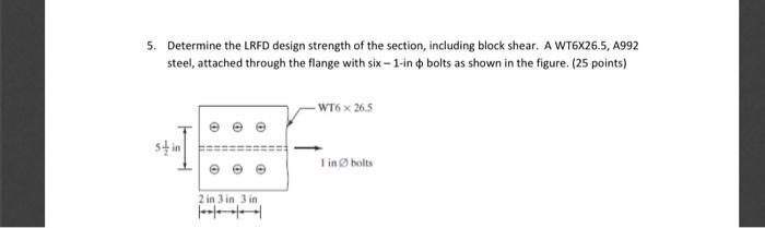 Solved 5. Determine the LRFD design strength of the section, | Chegg.com