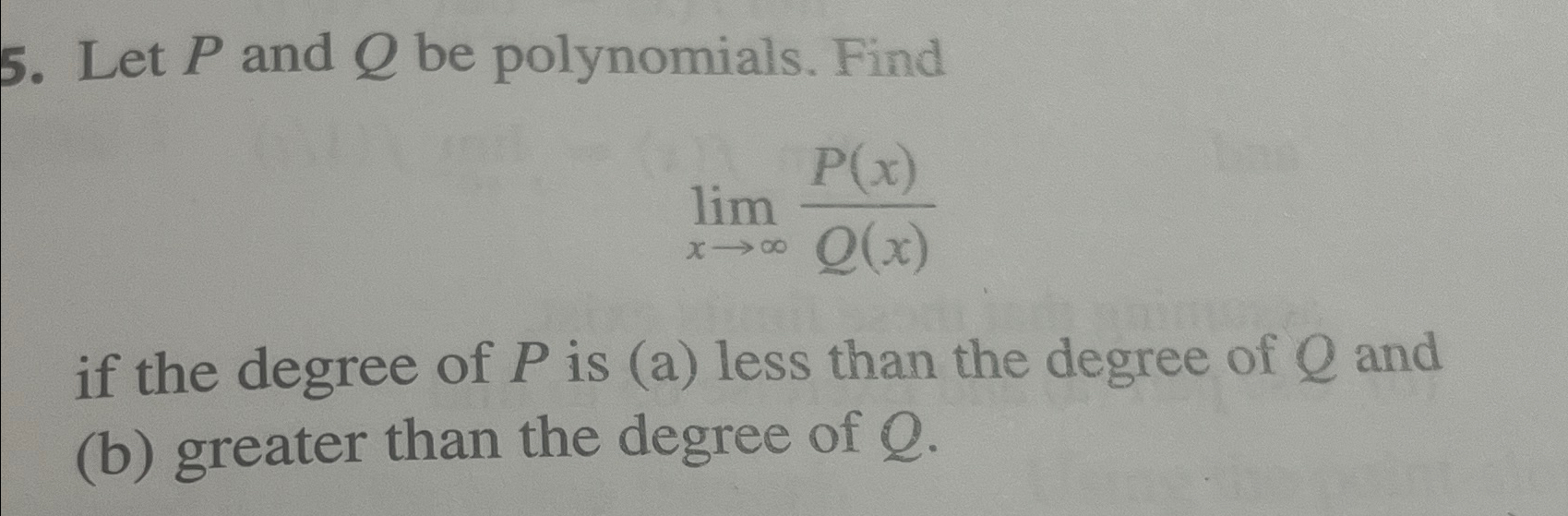 Solved Let P ﻿and Q ﻿be polynomials. Findlimx→∞P(x)Q(x)if | Chegg.com