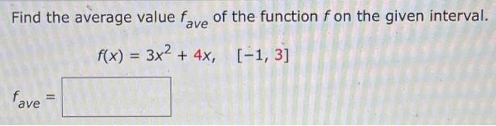 Solved Find the average value fave of the function f on the | Chegg.com Solved Find the average value fave of the function f on the | Chegg.com