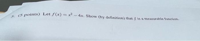 Solved 5. (5 points) Let f(x)=x2−4x. Show (by definition) | Chegg.com