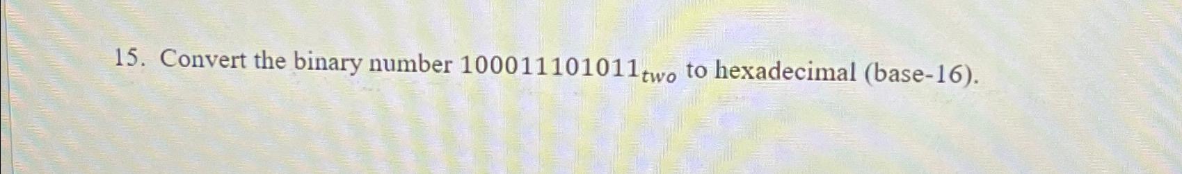 Solved Convert the binary number 100011101011two ﻿to | Chegg.com