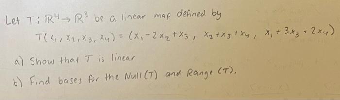 Solved Let T:R4→R3 be a linear map defined by | Chegg.com