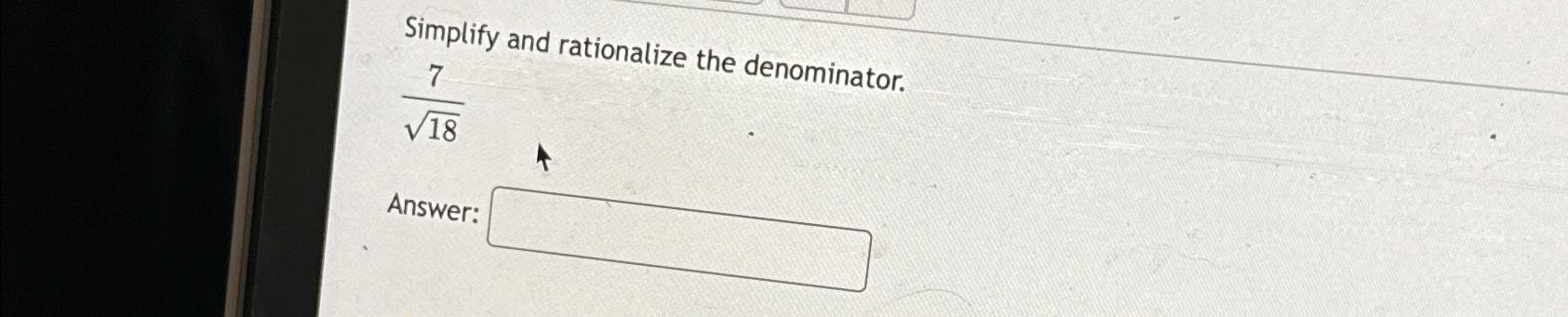Solved Simplify and rationalize the denominator.7182Answer: | Chegg.com
