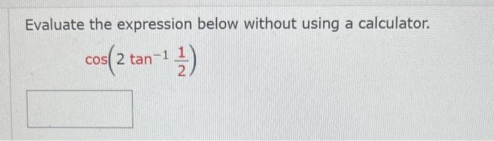 Solved Evaluate the expression below without using a | Chegg.com