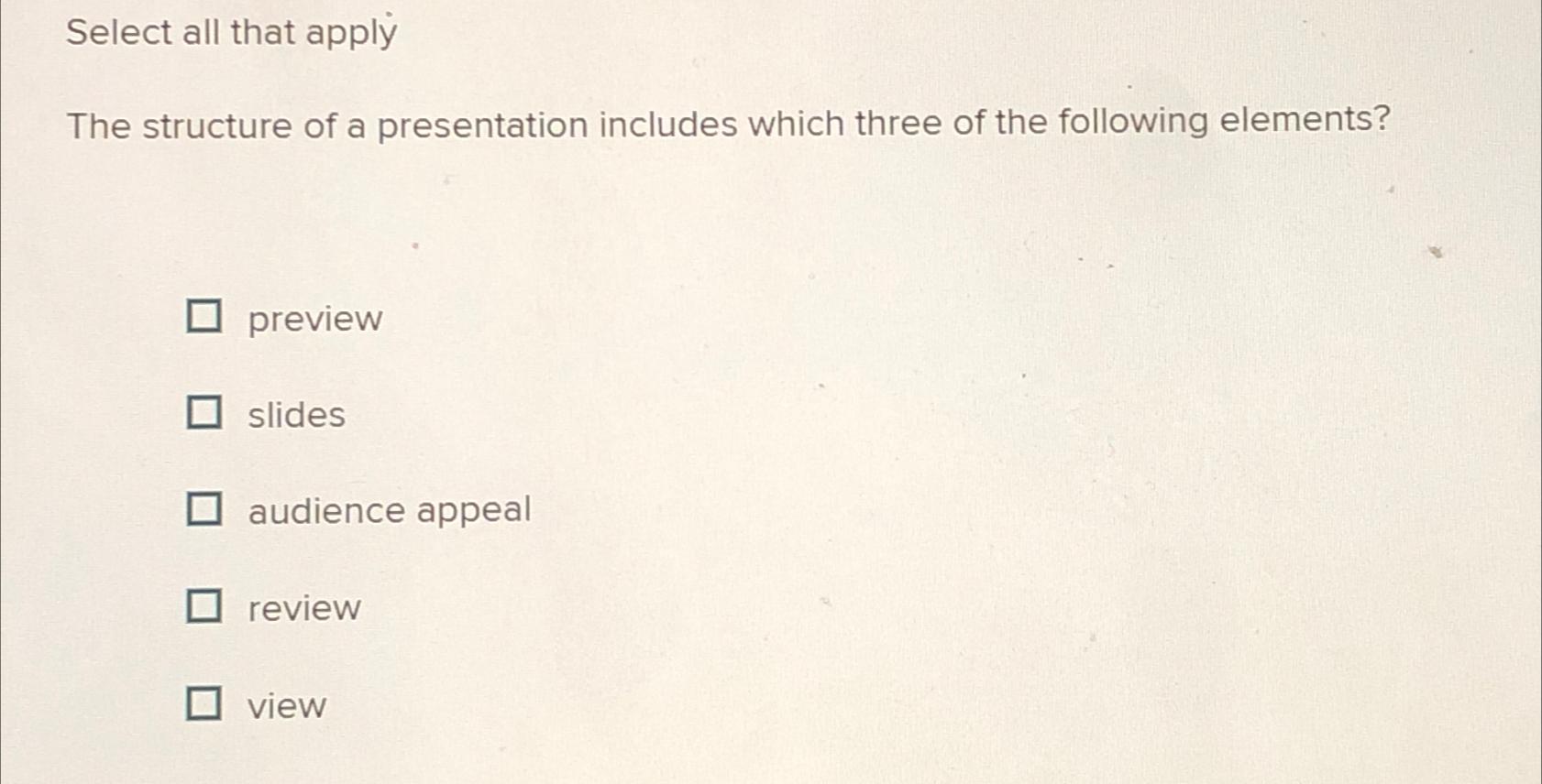 Solved Select all that applyThe structure of a presentation | Chegg.com