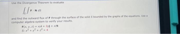Solved Use the Divergence Theorem to evaluate ∫5∫F⋅NdS and | Chegg.com