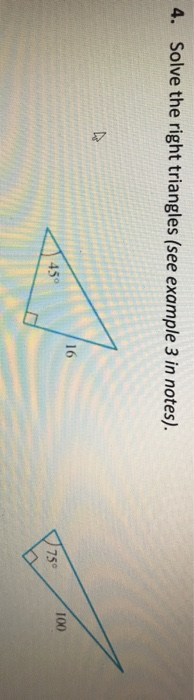 Solved 4. Solve the right triangles (see example 3 in | Chegg.com