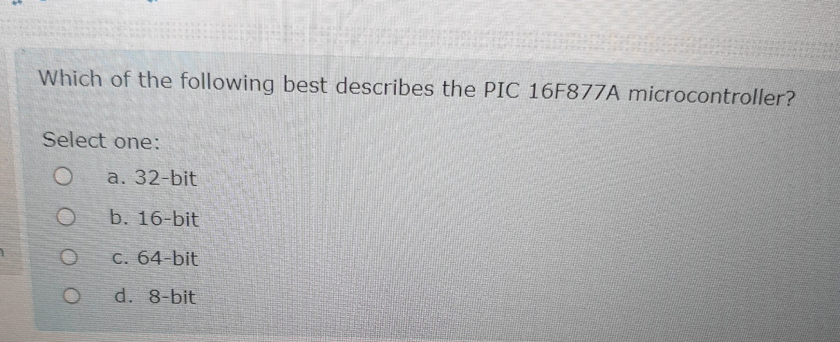 Solved Which of the following best describes the PIC 16F877A | Chegg.com