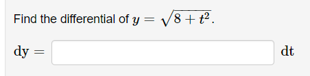Solved Find the differential of y=8+t22.dy= dt | Chegg.com