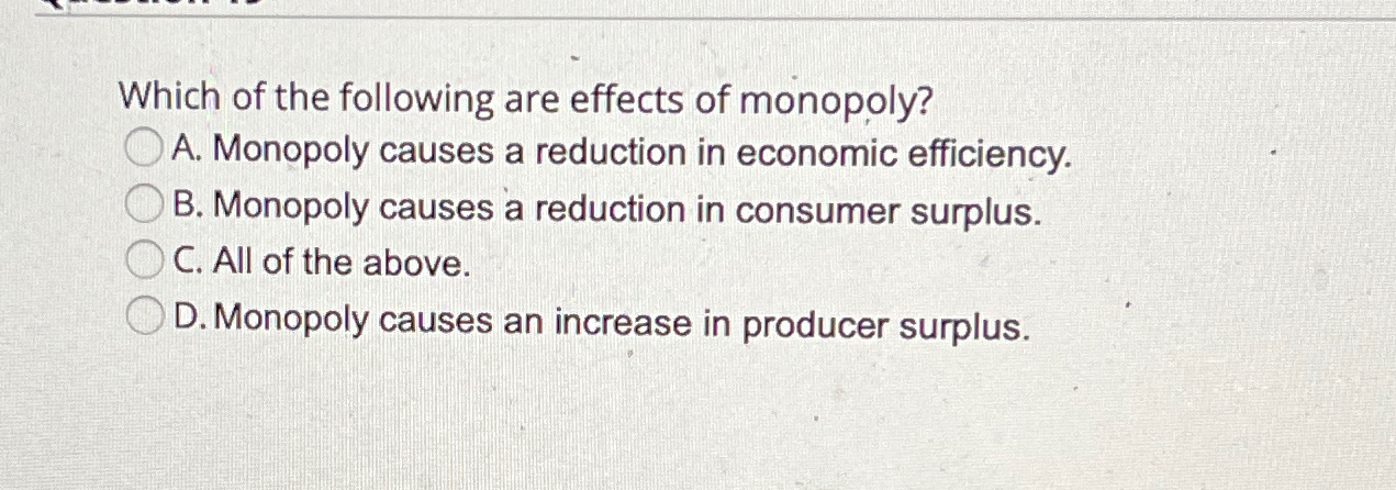 Solved Which of the following are effects of monopoly?A. | Chegg.com