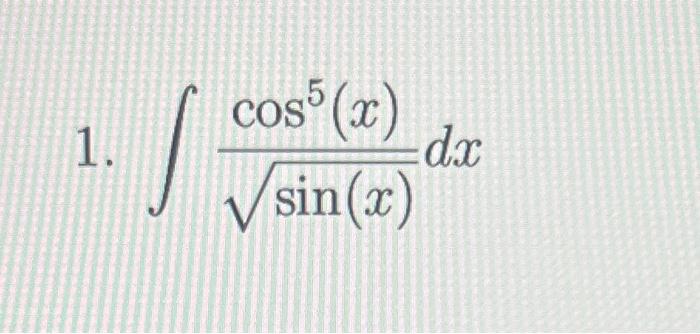 Solved ∫sin(x)cos5(x)dx | Chegg.com