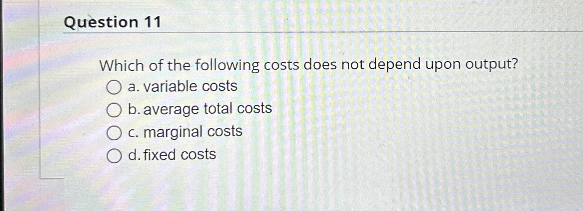 Solved Question 11Which of the following costs does not | Chegg.com