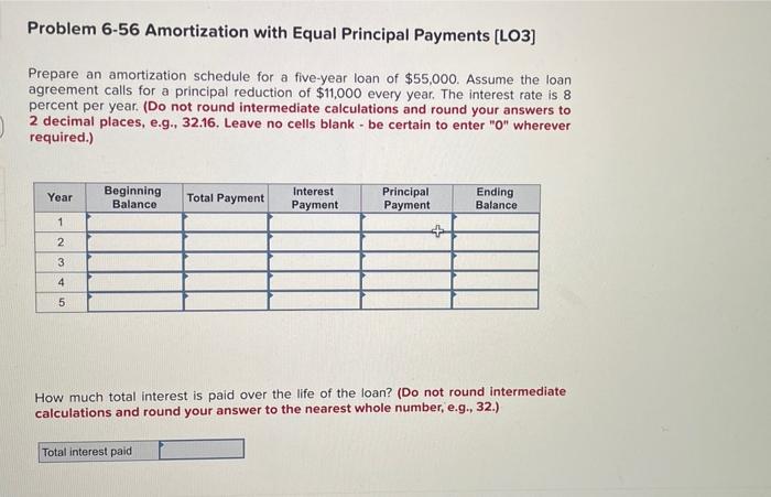 Solved Problem 6-56 Amortization with Equal Principal | Chegg.com