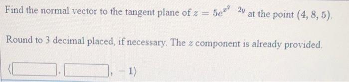 Solved Find the normal vector to the tangent plane of | Chegg.com