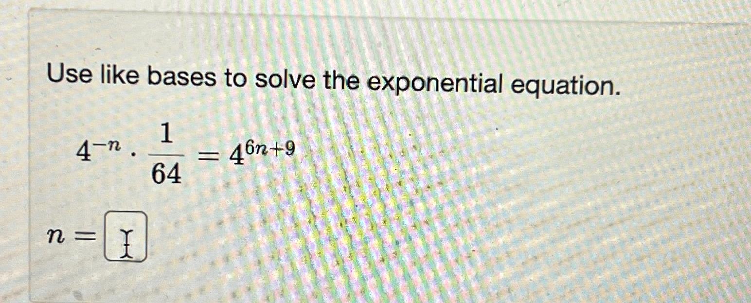 Solved Use like bases to solve the exponential | Chegg.com
