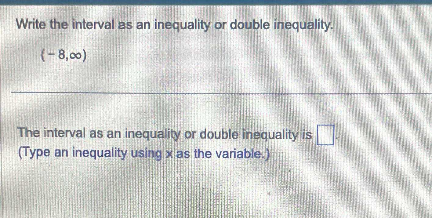 Solved Write the interval as an inequality or double | Chegg.com