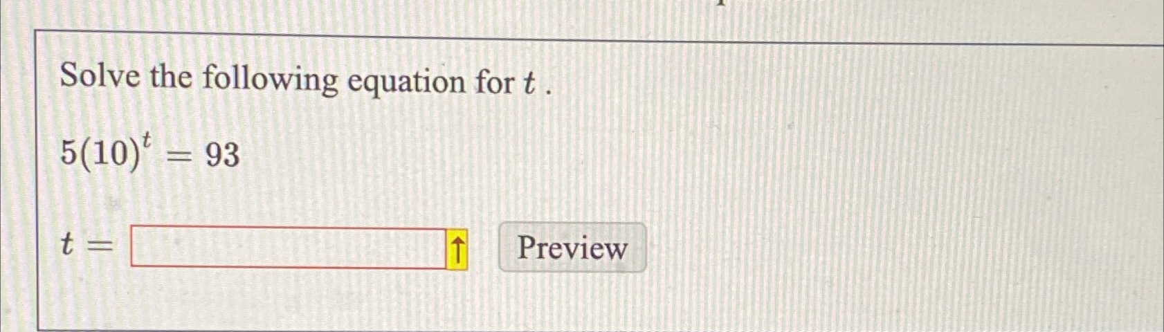 Solved Solve the following equation for t.5(10)t=93t= | Chegg.com