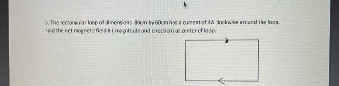 Solved 5. The rectangular loop of dimensions 80cm by 60cm | Chegg.com