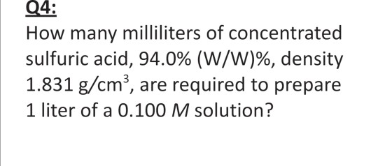 Solved Q4: How many milliliters of concentrated sulfuric | Chegg.com