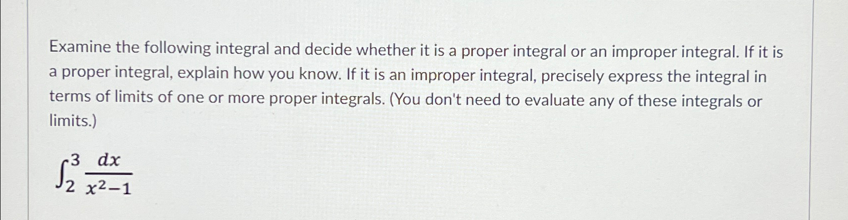 Solved Examine the following integral and decide whether it | Chegg.com Solved Examine the following integral and decide whether it | Chegg.com