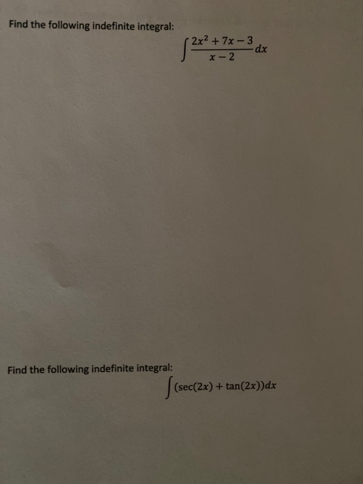 Solved Find the following indefinite integral: 122* •2x² + | Chegg.com