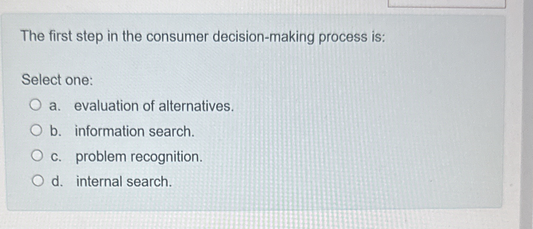Solved The first step in the consumer decision-making | Chegg.com