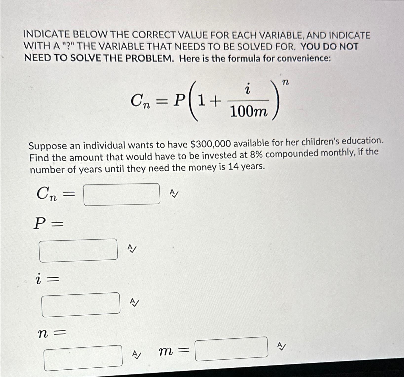 Solved INDICATE BELOW THE CORRECT VALUE FOR EACH VARIABLE, | Chegg.com