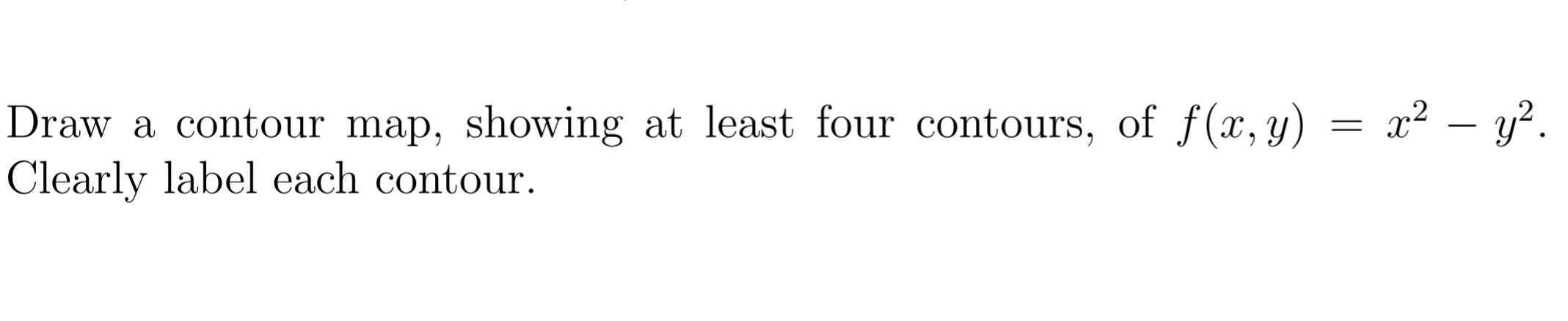 Solved Draw a contour map, showing at least four contours, | Chegg.com