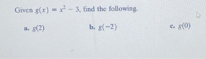Solved Given g(x)=x²-3, g(2) find the following. b. g(-2) C. | Chegg.com
