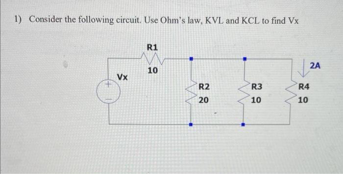 Solved 1) Consider the following circuit. Use Ohm's law, KVL | Chegg.com