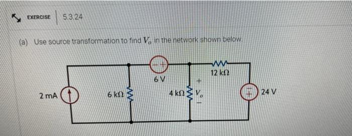 Solved EXERCISE 5/3/24 (ay Use source transformation to find | Chegg.com