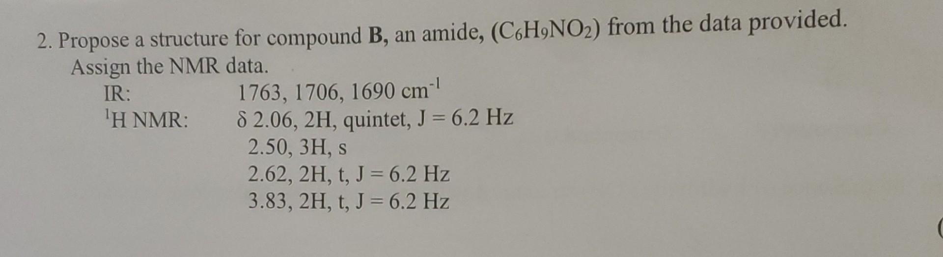 Solved 2. Propose a structure for compound B, an amide, | Chegg.com
