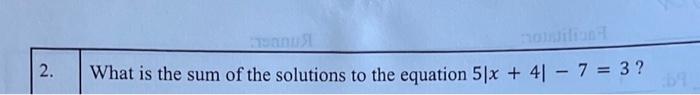 Solved 2. What is the sum of the solutions to the equation | Chegg.com