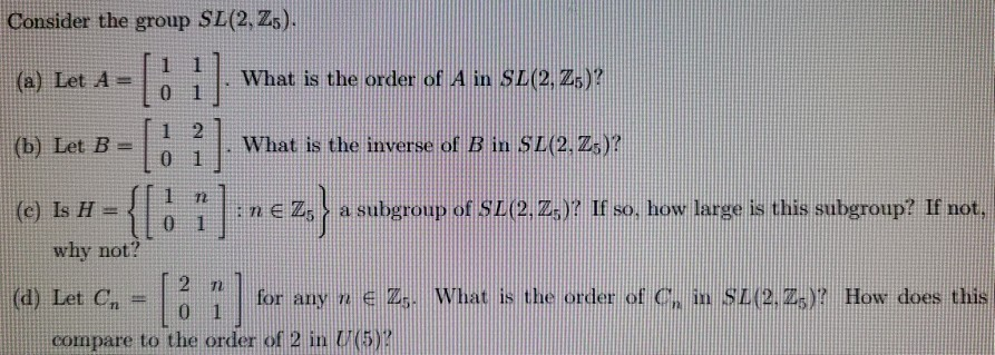 Solved Consider the group SL(2. Z5). (a) Let A = ( 1 0 What | Chegg.com