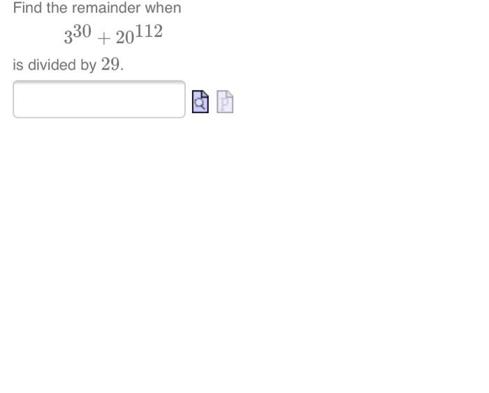 Solved Find The Remainder When 330 20112 Is Divided By 29 Chegg