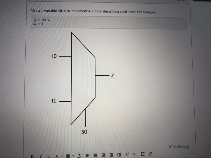 Solved Use a 1-variable MUX to implement AXOR B, describing | Chegg.com