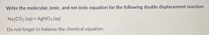 Solved Write the molecular, ionic, and net ionic equation | Chegg.com