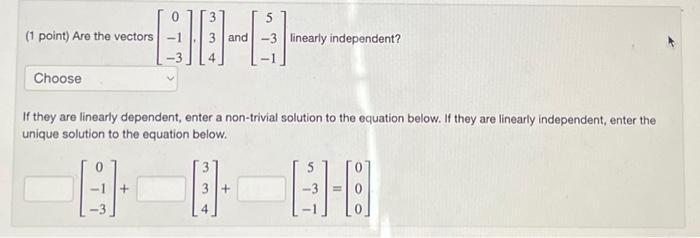 Solved (1 point) Are the vectors ⎣⎡0−1−3⎦⎤,⎣⎡334⎦⎤ and | Chegg.com