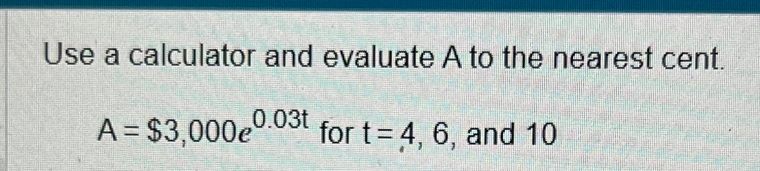 Solved Use a calculator and evaluate A to the nearest | Chegg.com