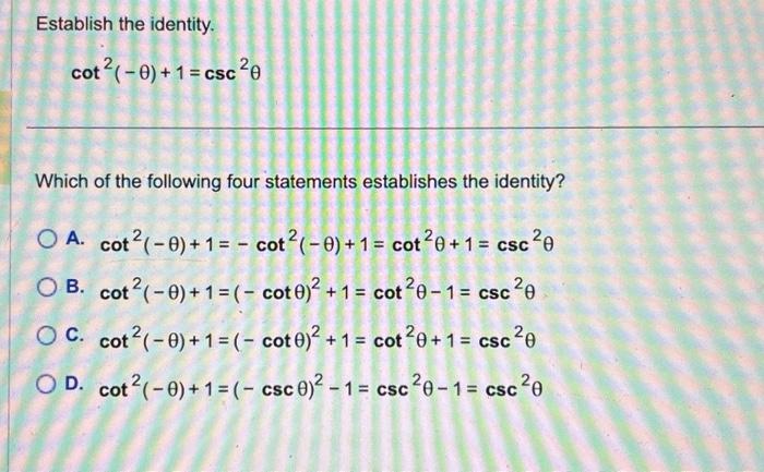 Solved Establish the identity. cot ²(-0) + 1 = csc ²0 Which | Chegg.com