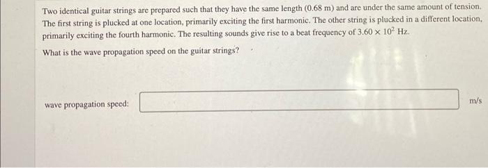 Solved Two identical guitar strings are prepared such that | Chegg.com