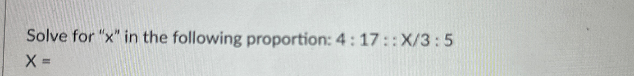 Solved Solve for " x " ﻿in the following proportion: | Chegg.com