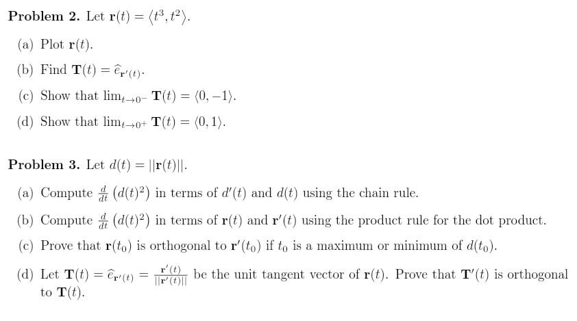 Solved Problem 2. Let r(t)= t3,t2 . (a) Plot r(t). (b) Find | Chegg.com ...