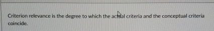 Solved Criterion relevance is the degree to which the actial | Chegg.com