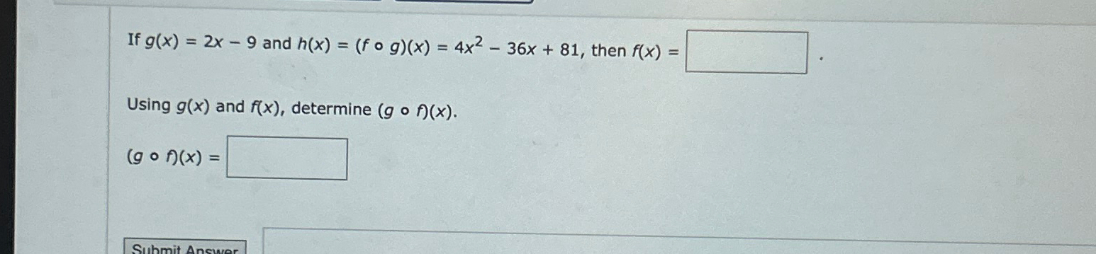 Solved If g(x)=2x-9 ﻿and h(x)=(f@g)(x)=4x2-36x+81, ﻿then | Chegg.com