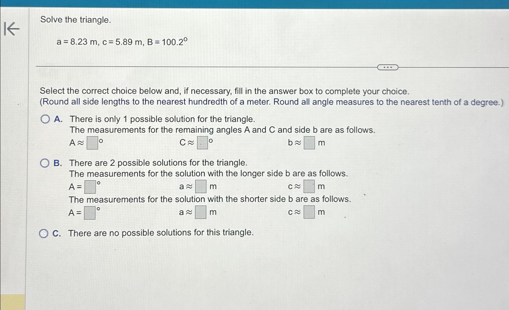 Solved Solve the triangle.a=8.23m,c=5.89m,B=100.2°Select the | Chegg.com