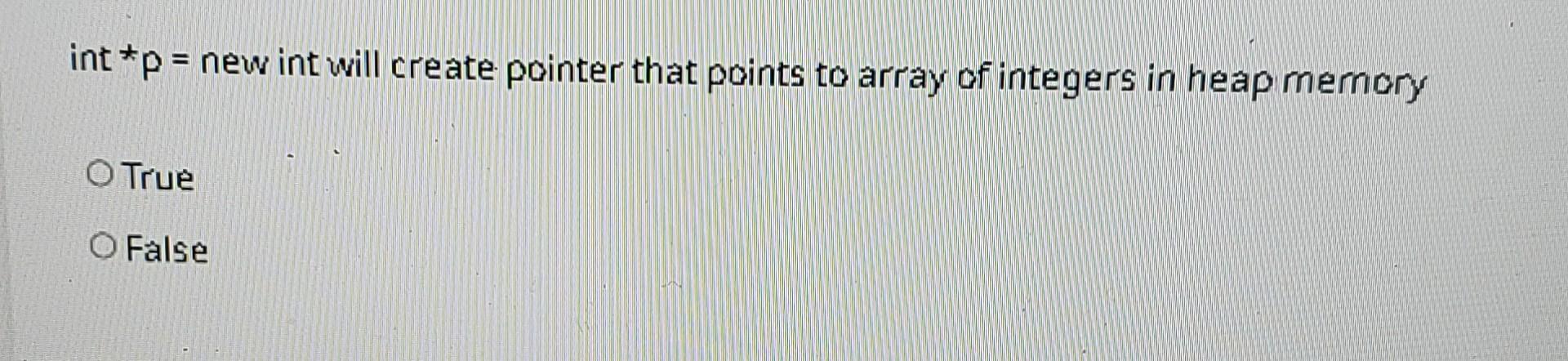Solved Int ∗p New Int Will Create Pointer That Points To 1118