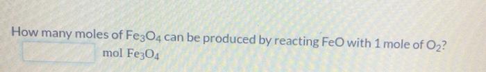 Solved How many moles of Fe3O4 can be produced by reacting | Chegg.com