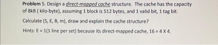 Solved Problem 5. Design a direct-mapped cache structure. | Chegg.com